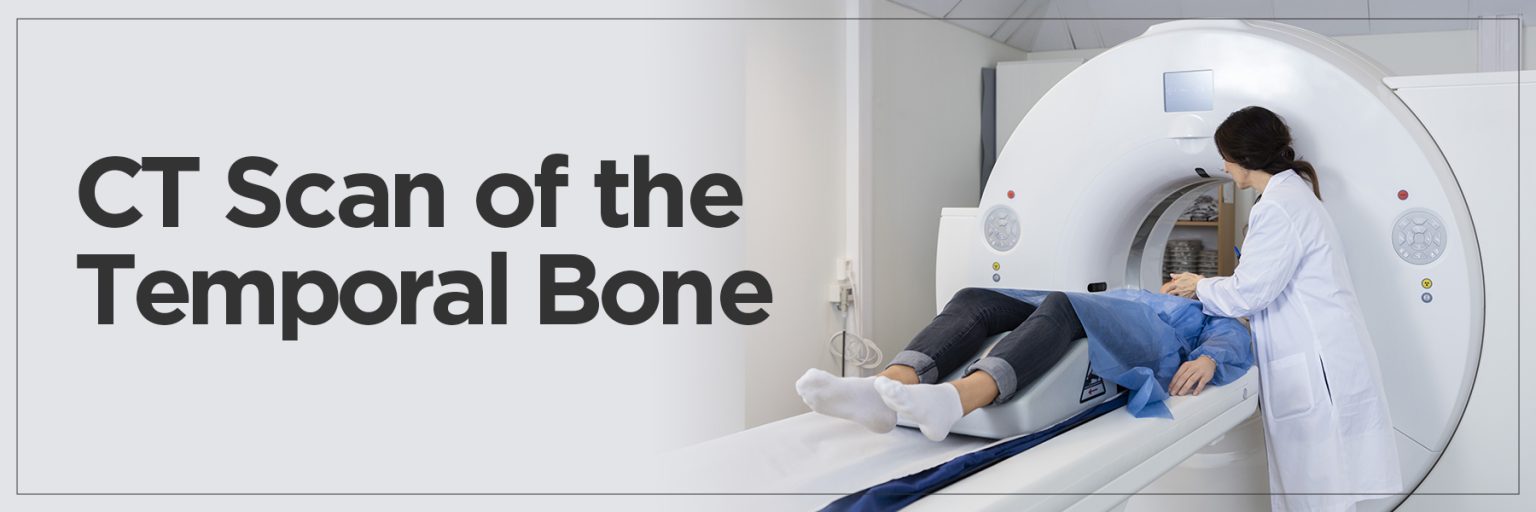CT Scan of the Temporal Bone: Purpose, Procedure, Diagnosis & Risks