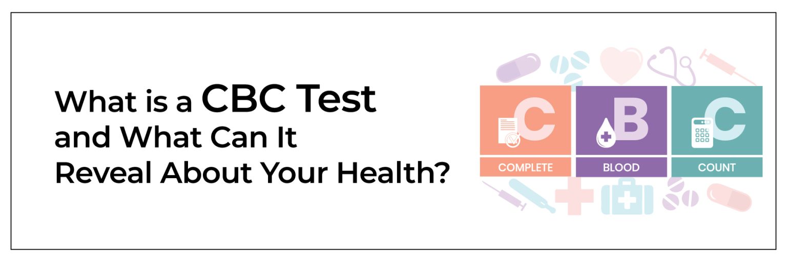 Complete Blood Count Test - What is its Significance and Importance