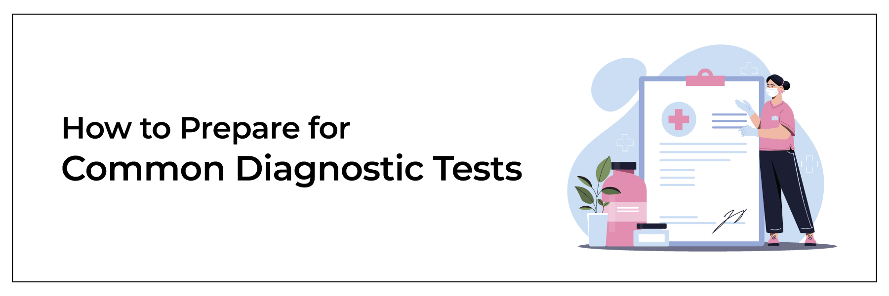 How to Prepare for Common Diagnostic Tests